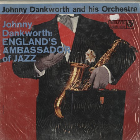 Johnny Dankworth And His Orchestra - England's Ambassador Of Jazz